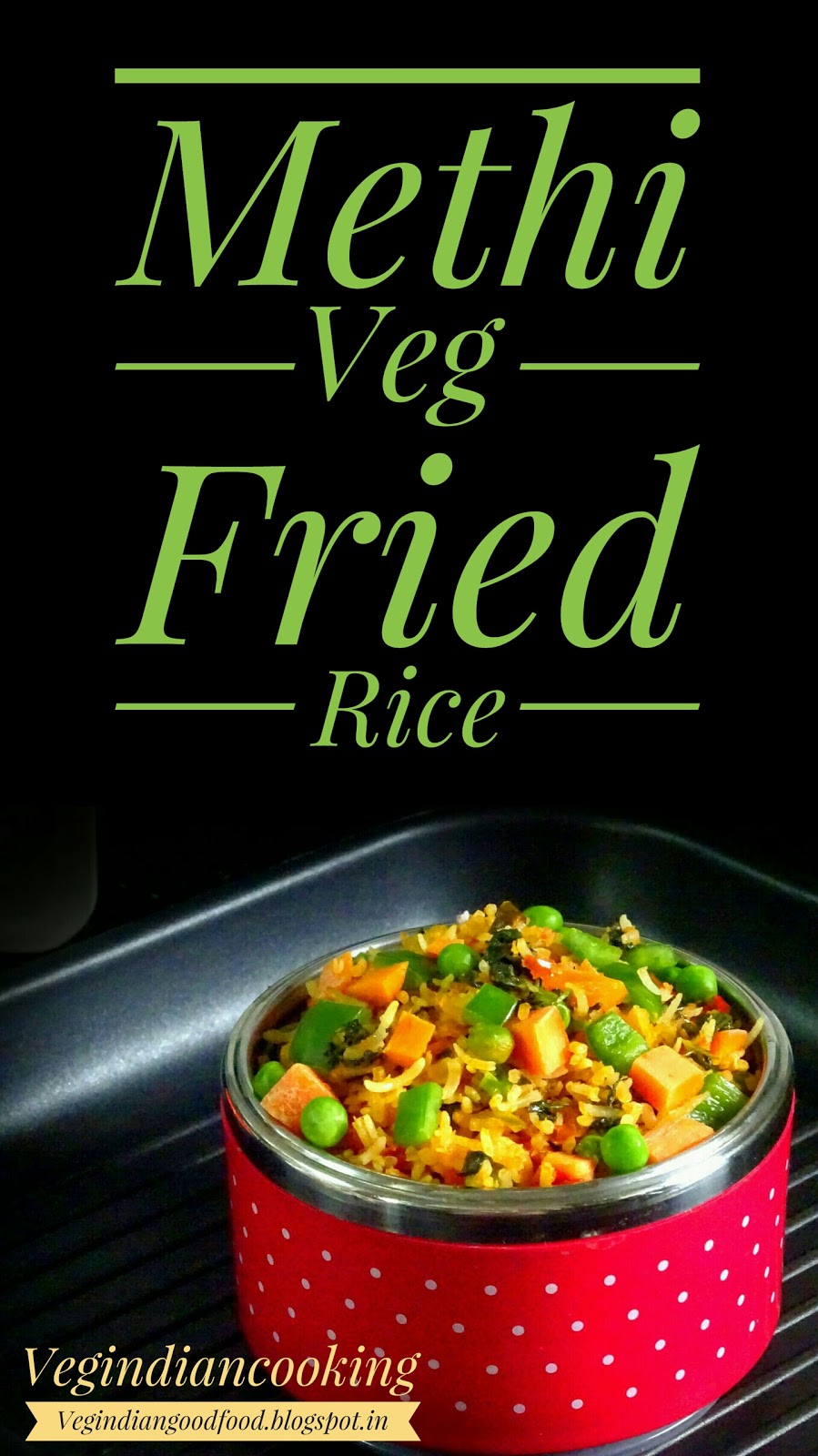 Veg Indian Cooking: Methi Veg Fried Rice