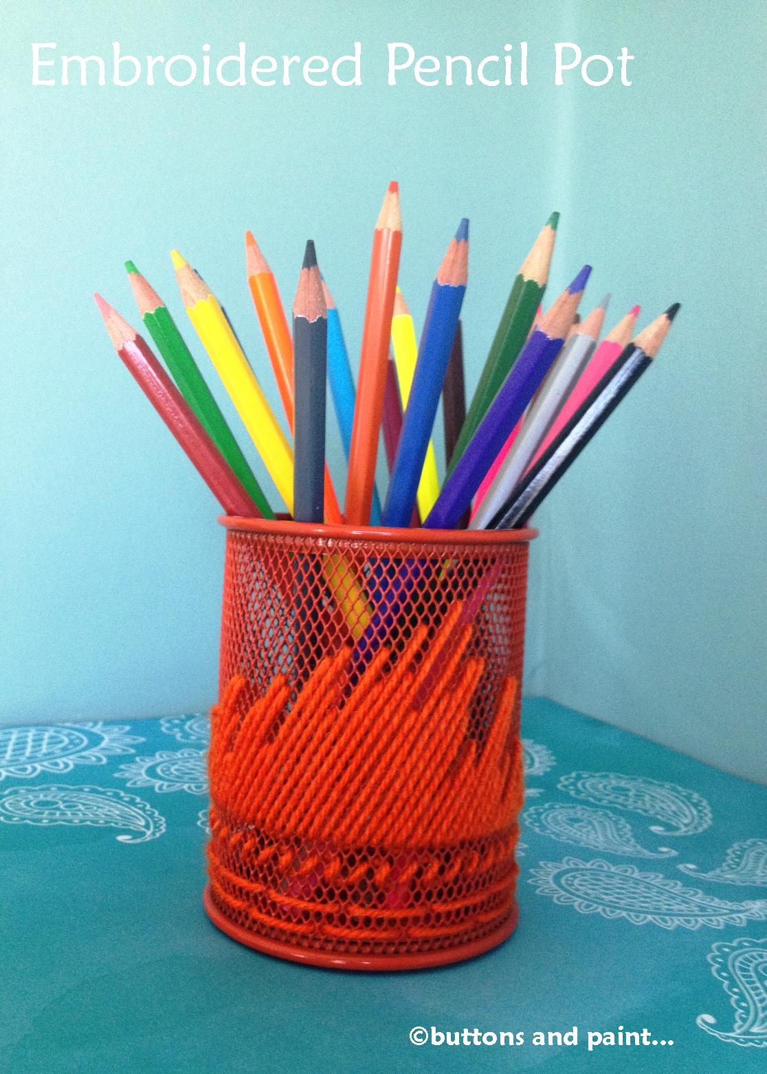 buttons and paint...: ... and an Embroidered Pencil Pot