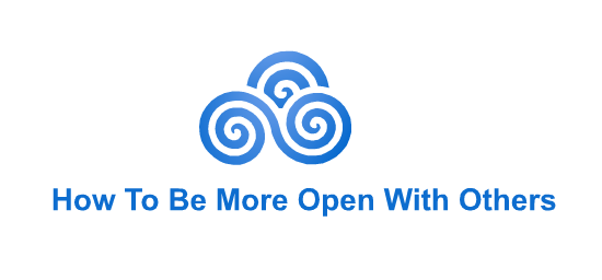 Stunning Tips to be More Open with Others - PsychTronics