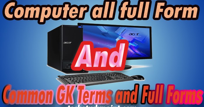 Computer all full form and comman GK Terms full forms - Techstudypoint ...