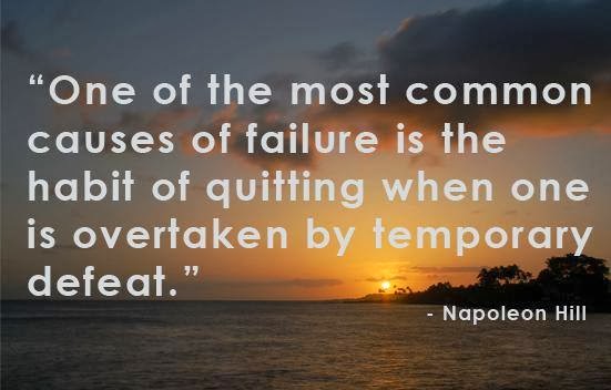 One Of The Most Common Causes of Failures is the habit of quitting when ...