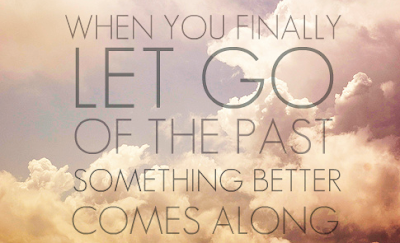 Me: When you finally let go of the past...