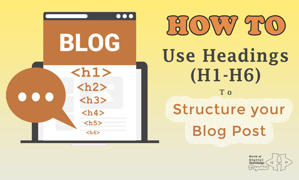 How To Use Headings H1 H6 To Structure Your Blog Post Digital H