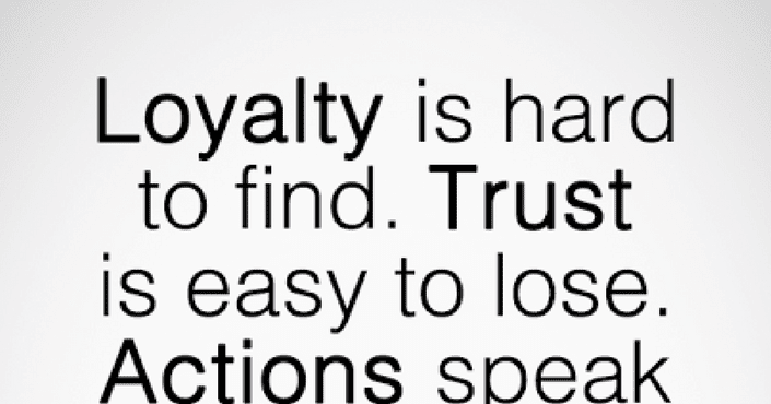 Loyalty Trust and actions have a deep relationship, One cannot exist ...
