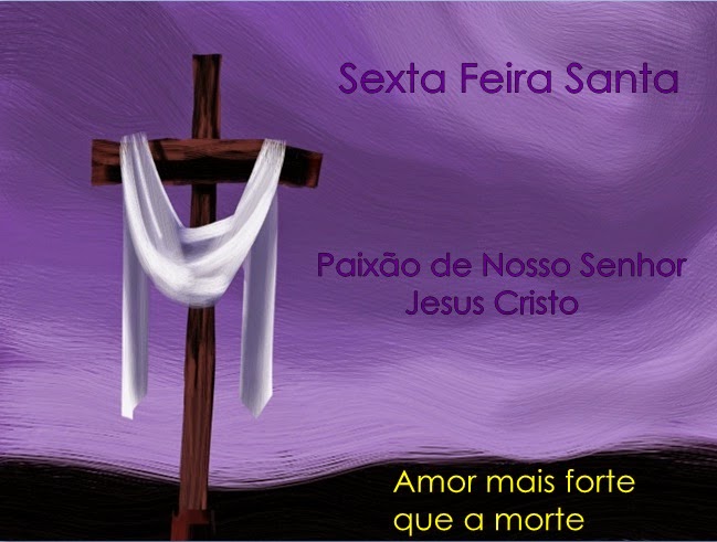 BLOG DO ILIVALDO DUARTE: O SIGNIFICADO DA SEXTA-FEIRA da Paixão