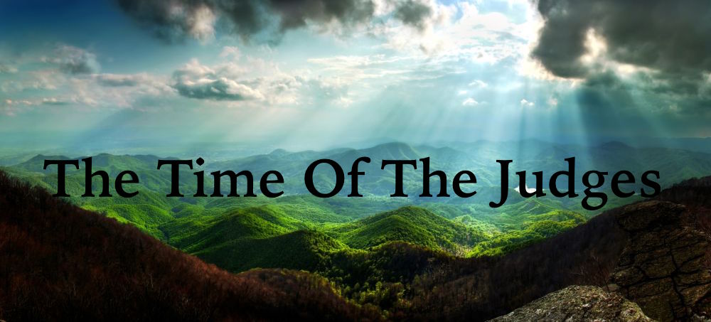 JCPenny's Musings: The Time Of The Judges- Part 5