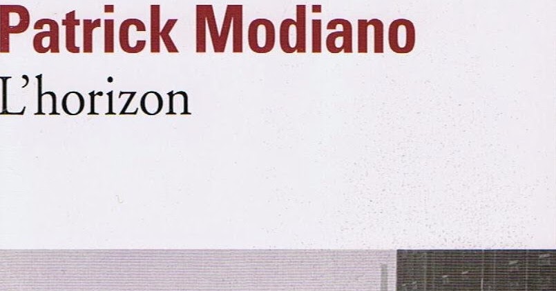 Dr Tony Shaw: Patrick Modiano: L'Horizon (2010)