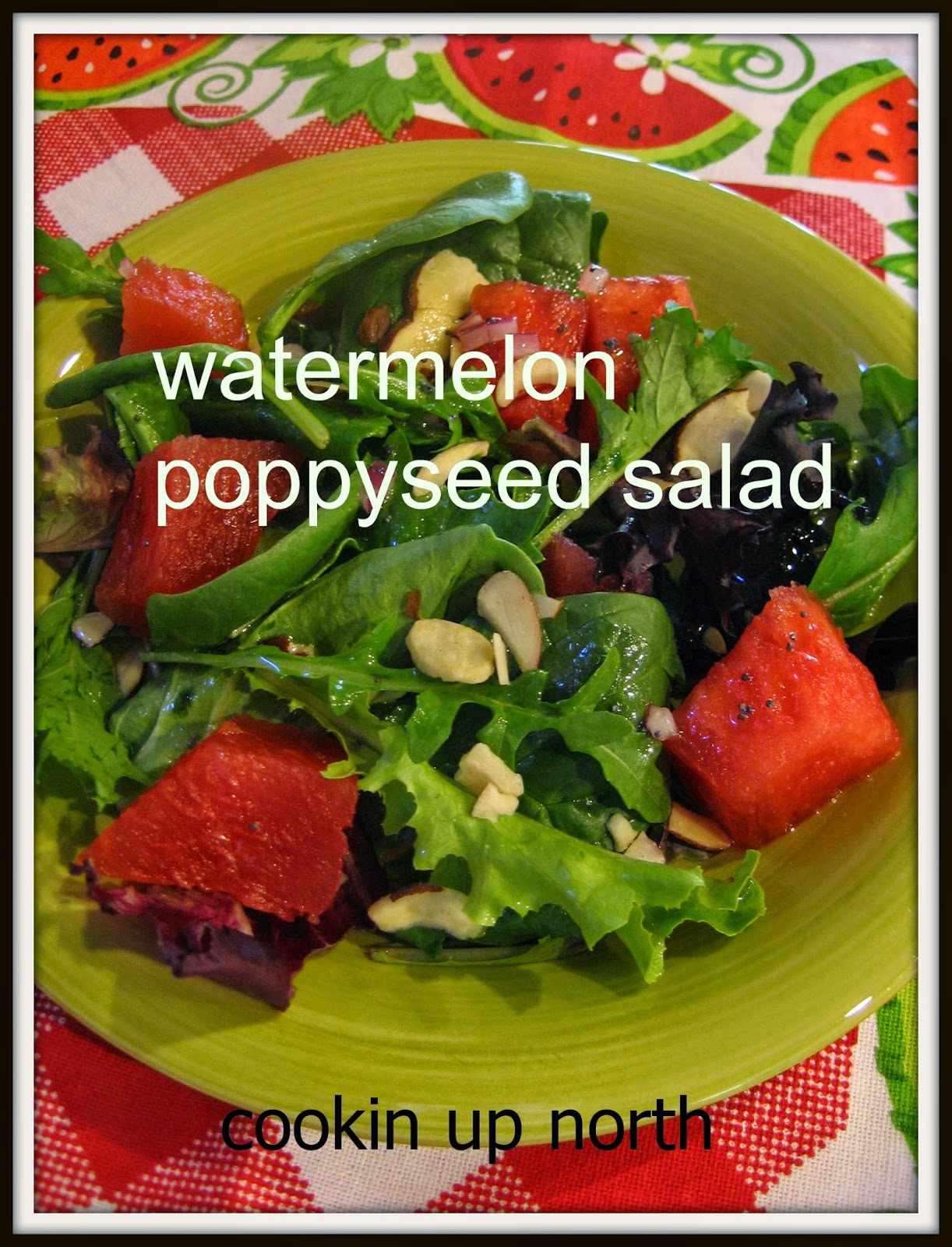 cookin' up north: Summer time ...Watermelon Poppy Seed Salad