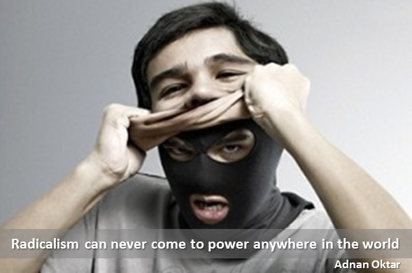 Harun Yahya - Pakistan: Radicalism can never come to power anywhere in ...