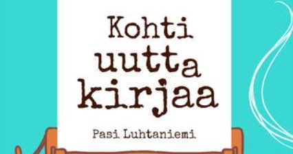 Kirja-arvio: Pasi Luhtaniemen Kohti uutta kirjaa - Opas omaa ...