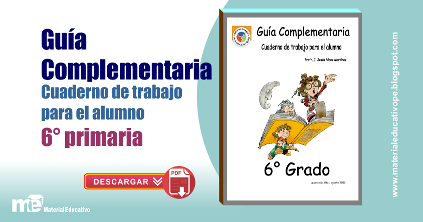 Guía Complementaria Cuaderno De Trabajo Para El Alumno 6° Grado