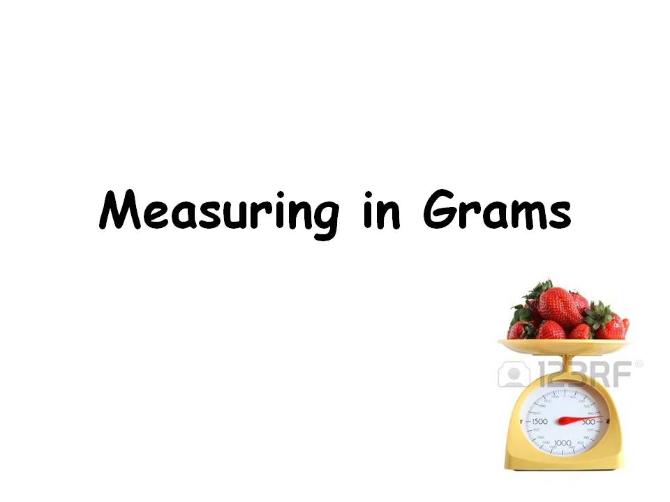 P2A Class Blog: Mass - Measuring in Grams P2A Class Blog: Mass - Measuring in Grams