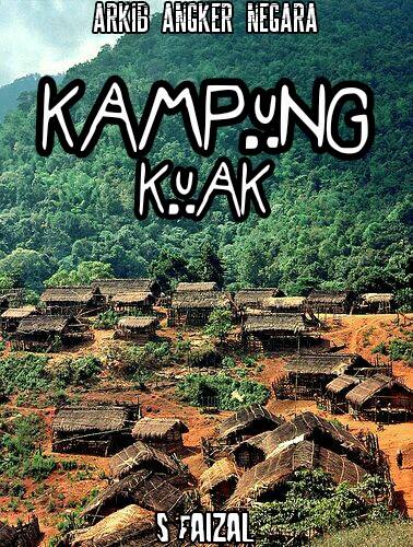 ARKIB ANGKER NEGARA: KAMPUNG KUAK - S Faizal