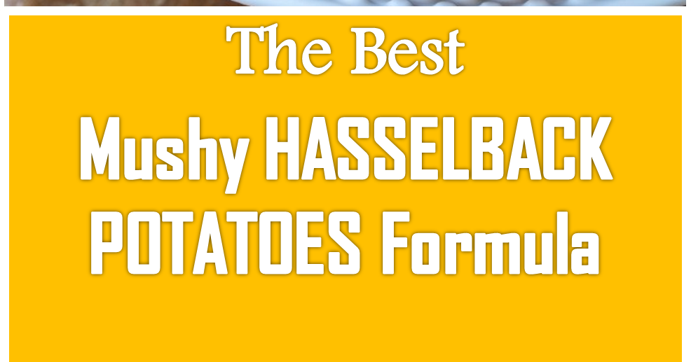 #BestRecipe >>> Mushy HASSELBACK POTATOES Formula