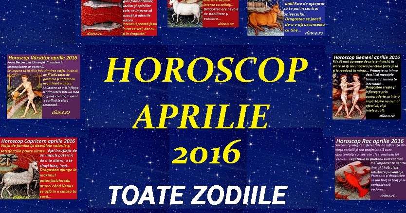 Horoscop aprilie 2016 - Toate zodiile - diane.ro