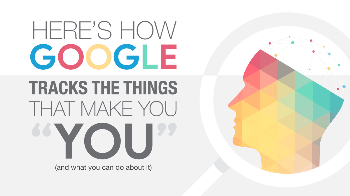 Here’s How Google Tracks You – and What You Can Do About It - #infographic