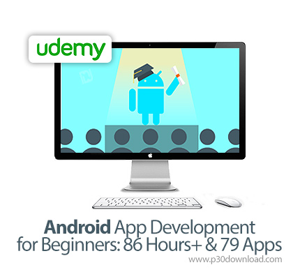 Udemy Android App Development for Beginners: 86 Hours+ & 79 Apps - كورسات مجانية فى كل المجالات