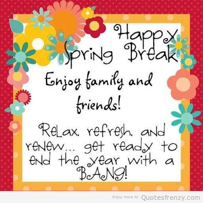 Mr.Perritt, Ms.Atwal, and Mr.Yeats CORE: Happy Spring Break!