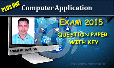 PLUS ONE COMPUTER APPLICATION EXAM 2015 - QUESTIONS WITH KEY