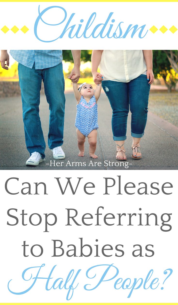 Childism: Can We Please Stop Referring to Babies as Half People?