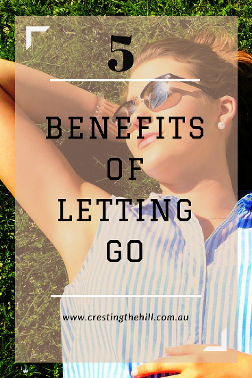 5 BENEFITS OF LETTING GO - Cresting The Hill