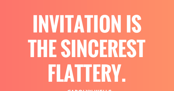 25 Beautiful Invitation Quotes - QUOTEISH