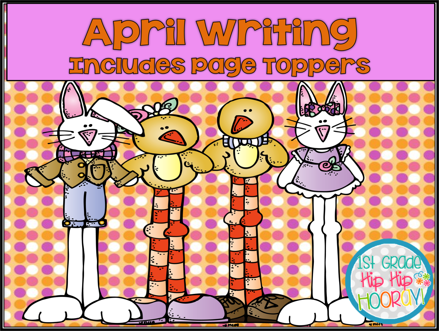 1st Grade Hip Hip Hooray!: April Writing with Page Toppers