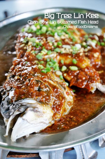 CHASING FOOD DREAMS: Big Tree Lin Kee, Chan Sow Lin Steamed Fish Head ...