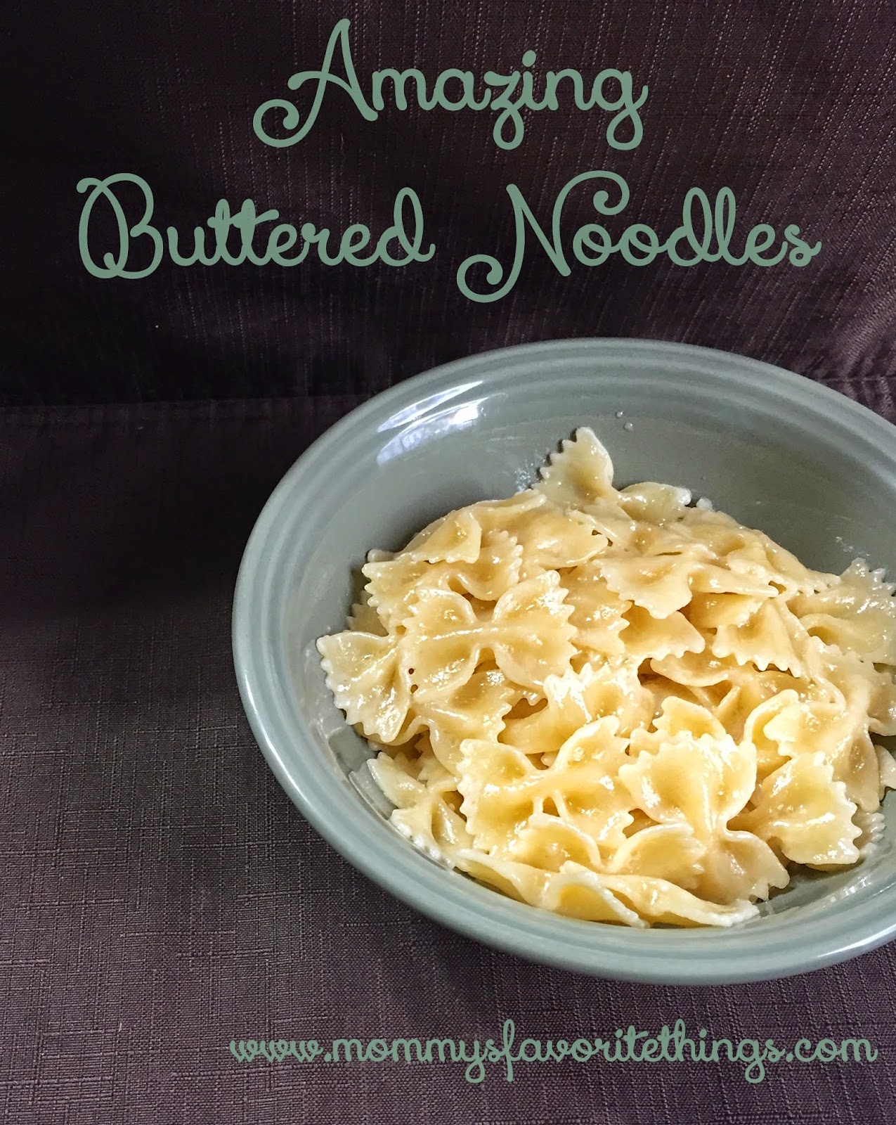 Mommy's Favorite Things: Recipe for Amazing Buttered Noodles