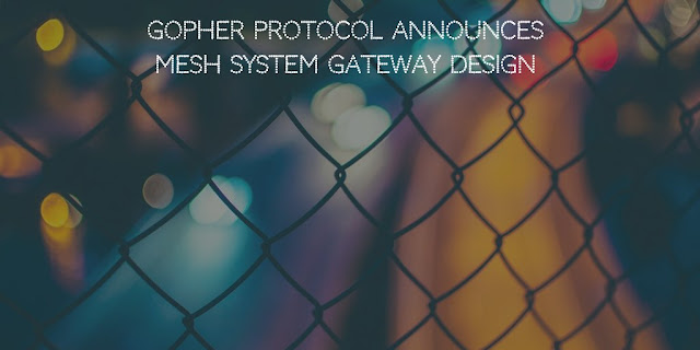 Gopher Protocol Announces MESH System Gateway Design