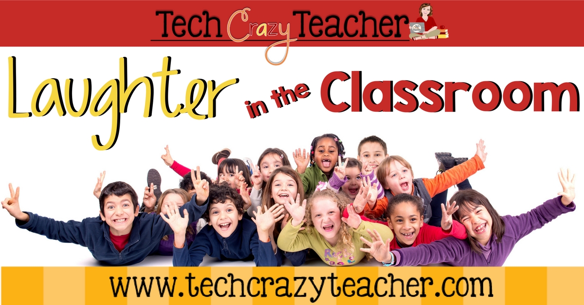 Laughter in the Classroom - Tech Crazy Teacher