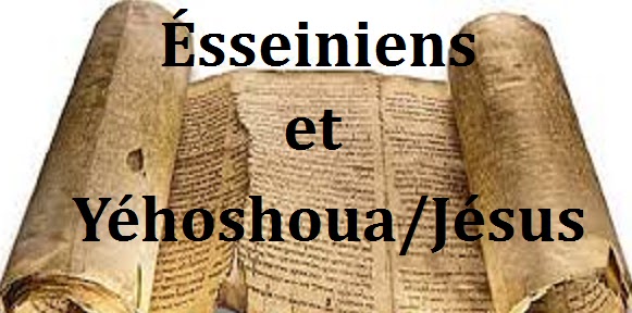 W.K.P: Les Esséniens et Yéshoua (Jésus)
