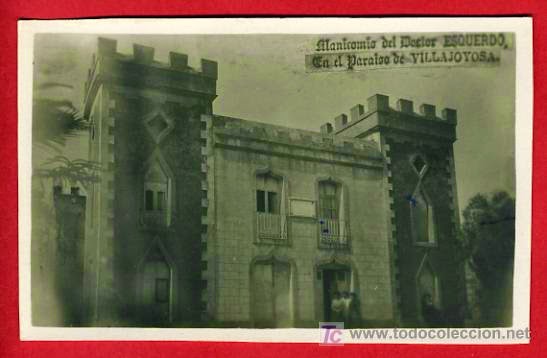 La Vila y comarca: El manicomio del Doctor Esquerdo en el Paraíso de ...