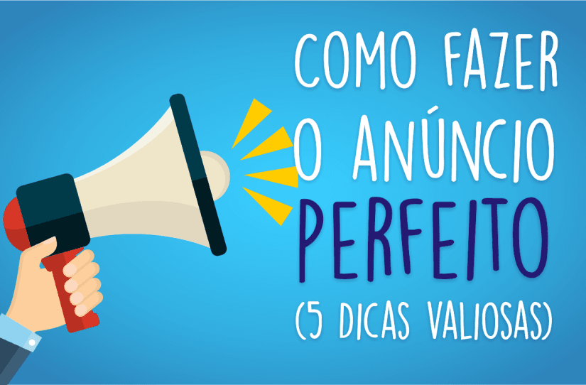Como fazer o anúncio perfeito (5 Dicas valiosas) - INFOGRANA