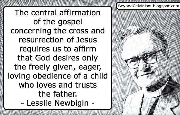 Beyond Calvinism: Great Quotes: Lesslie Newbigin, "God desires only a ...