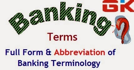 Information Gallery...!: Basic Banking Terms - A Glance