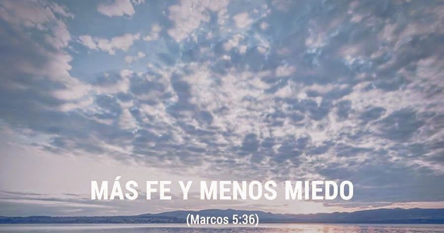 MÁS FE Y MENOS MIEDO (MARCOS 5:36)