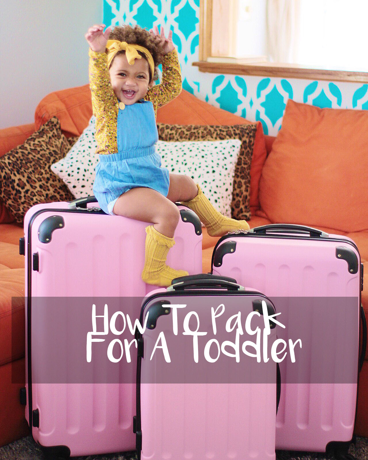 How To Pack For A Toddler - The Palmers