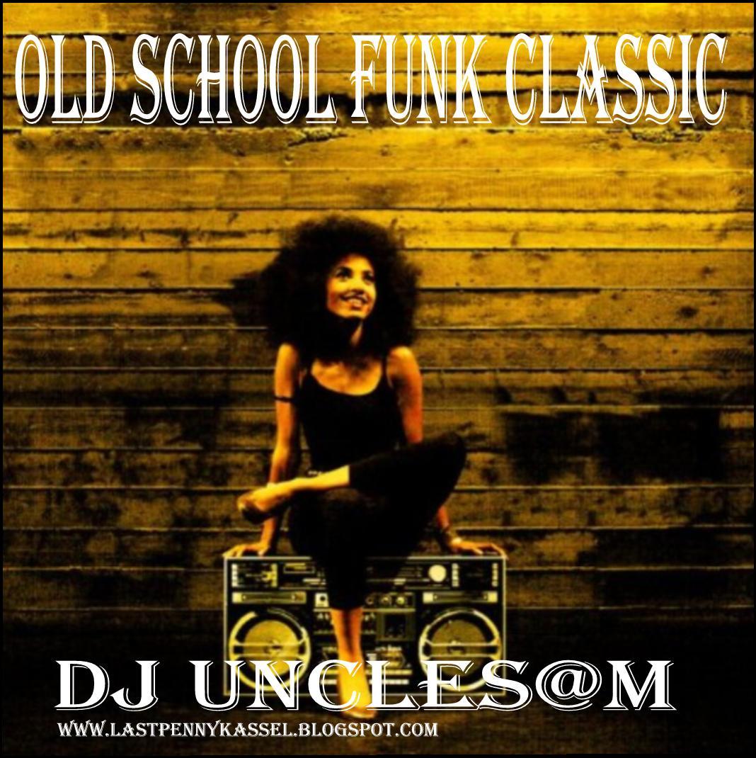 UncleS@m™ Back to the Oldschool: DJ UncleS@m - Old School Funk Classic