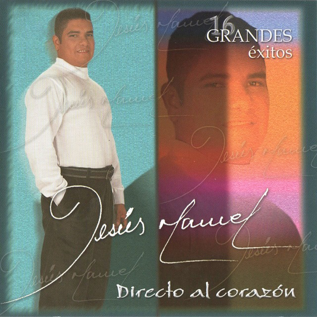 DIRECTO AL CORAZON - 16 GRANDES EXITOS - JESUS MANUEL (2001) (320 KBPS ...