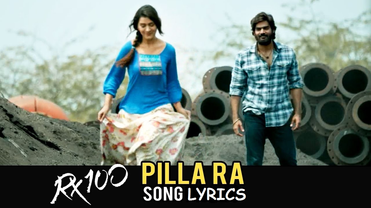 Pilla Ra Song Lyrics From RX100 (2018) Movie - All Trending Songs Lyrics