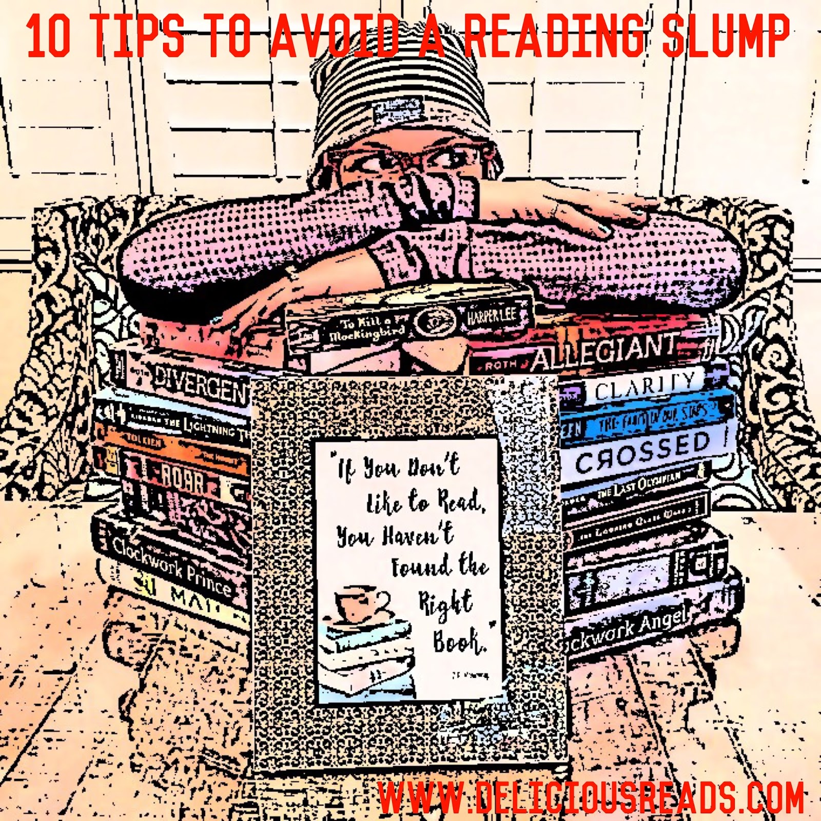 Delicious Reads: 10 TIPS TO AVOID A READING SLUMP