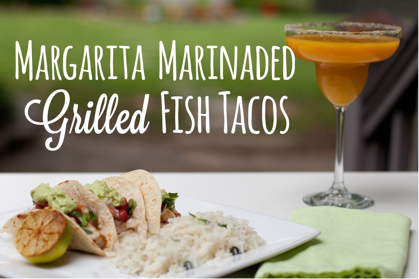 Taco Tuesday - Margarita Marinated Grilled Fish Tacos & Coconut Rice ...