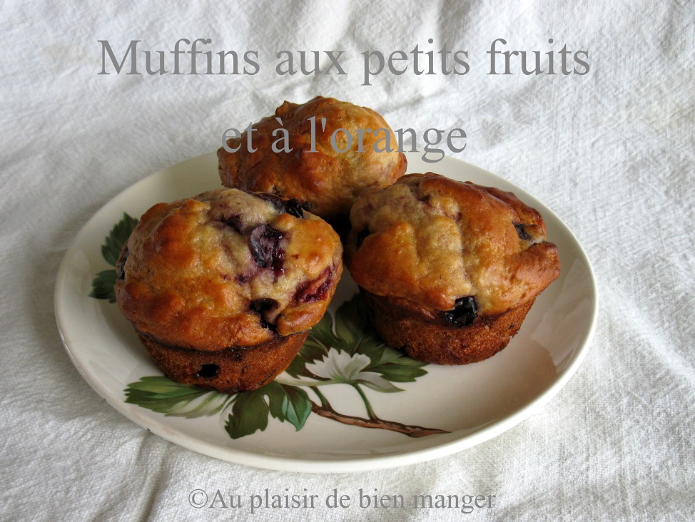AU PLAISIR DE BIEN MANGER: Muffins aux petits fruits et à l'orange et ...