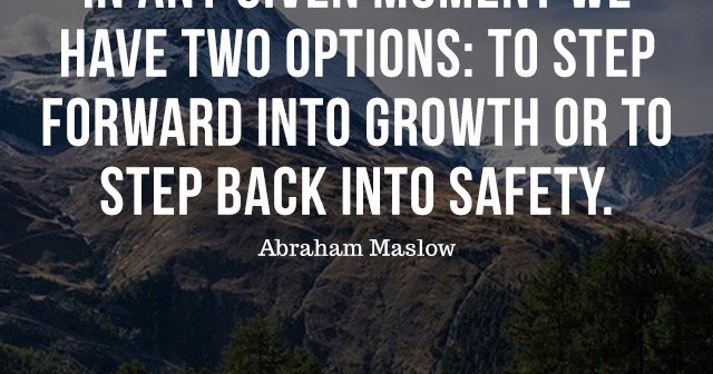 In any given moment we have two options: to step forward into growth or ...