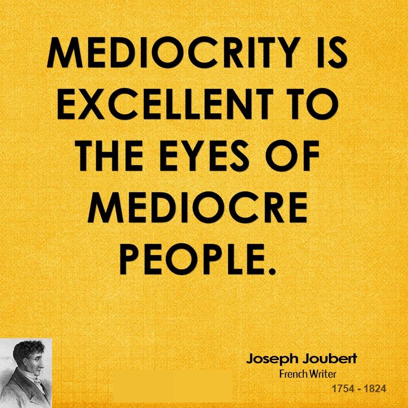 Quality Excellence Quotes: Mediocrity VS Excellence Quotes