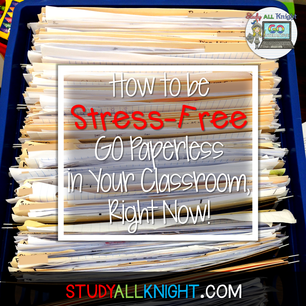 How to Be Stress-Free and Go Paperless in Your Classroom, Right Now ...