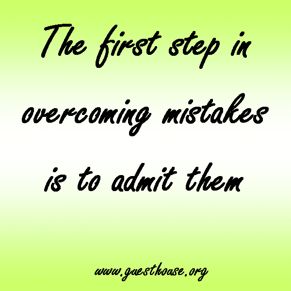 Guest House Heals: The first step in overcoming mistakes is to admit them