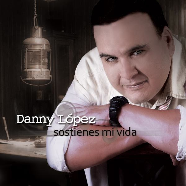 La Audicion Cristiana: Danny López - Sostienes Mi Vida (2011)
