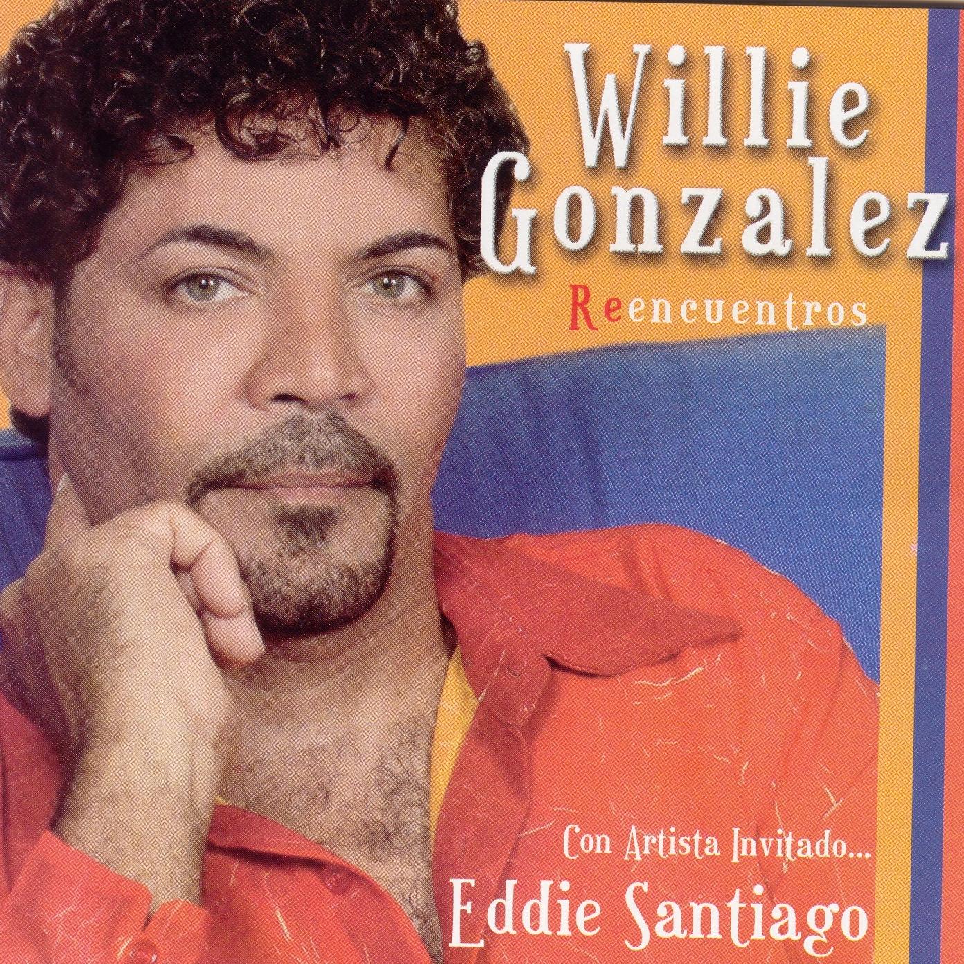 Salsa Status : Willie Gonzalez - 2003 Reencuentros (Enhanced)